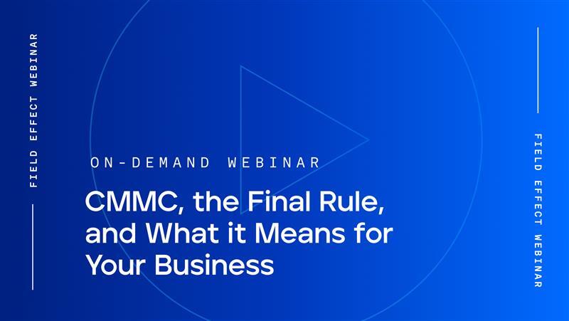 CMMC, the Final Rule, and What it Means for Your Business